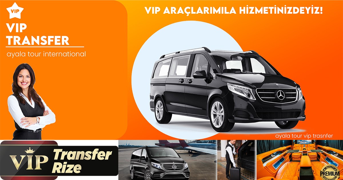 VIP Transfer Rize | Rize Vip Transfer - Havaalanı Transfer